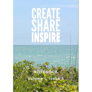 Create Share Inspire Notebook, Volume I, Issue 5 | Kristin Omdahl